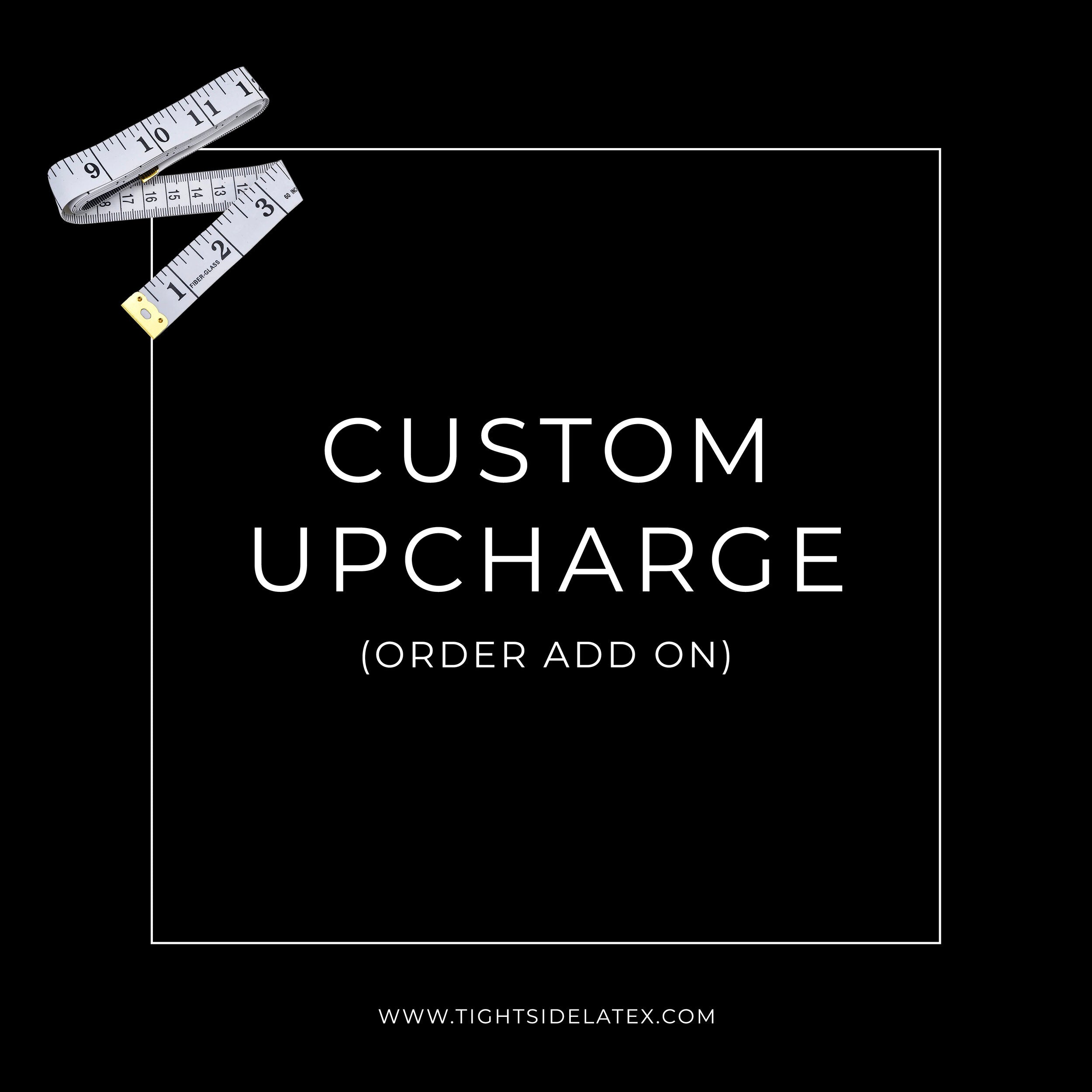 Custom Up-charge – Tight Side Latex